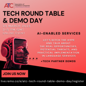 ATC Tech Round Table & Demo Day 23 March 2023 - The Association of Translation Companies